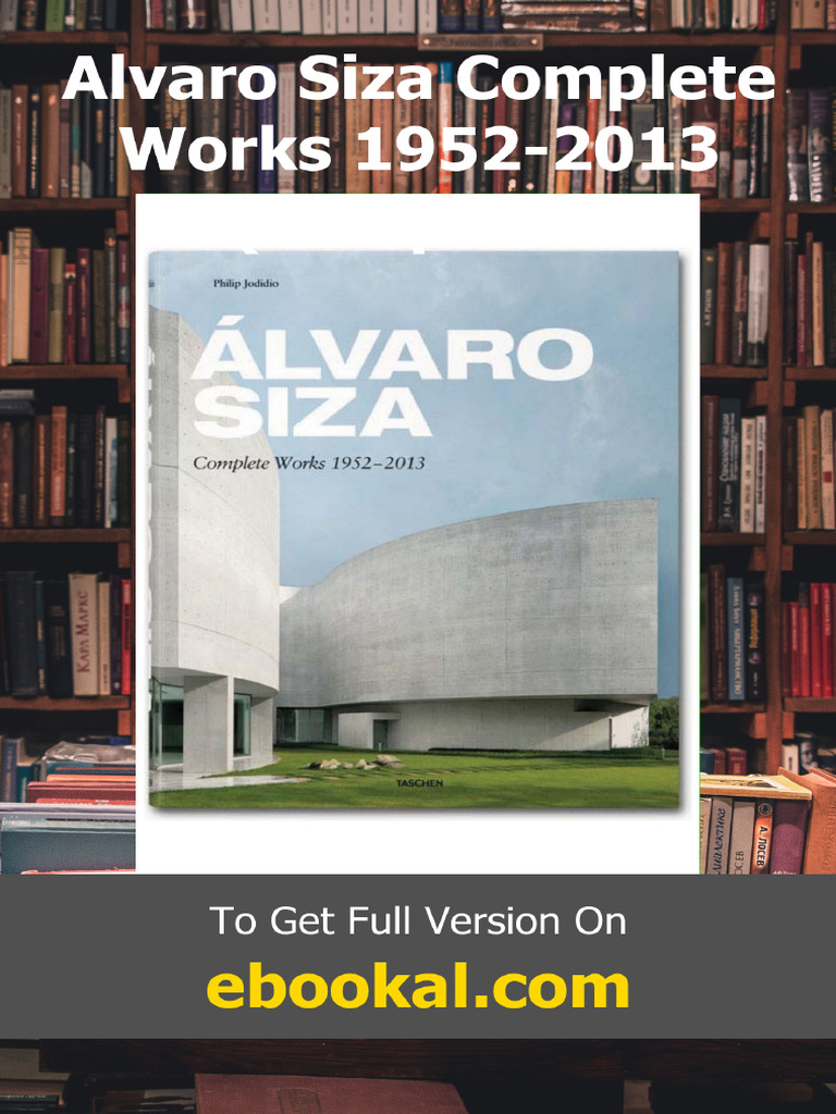 Alvaro Siza Complete Works 1952-2013 Philip Jo... | PDF