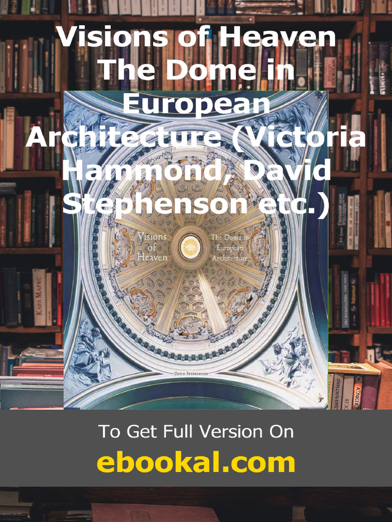 Visions of Heaven the Dome in European Architecture Victoria Hammond ...