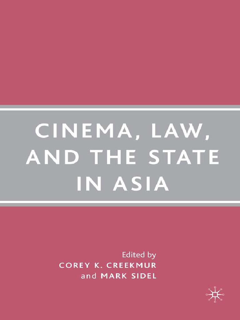 Cinema, Law, and The State in Asia by Corey K. Creekmur, Mark Sidel | PDF