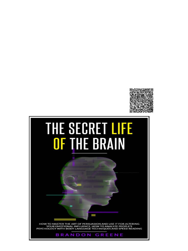Secret Life of the Brain How to Master the Art of Persuasion ...