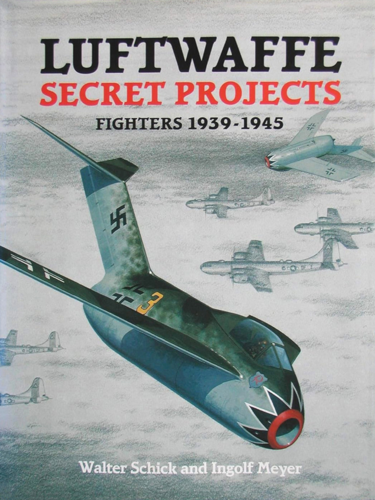 Luftwaffe Secret Projects Fighters 1939-1945 | PDF