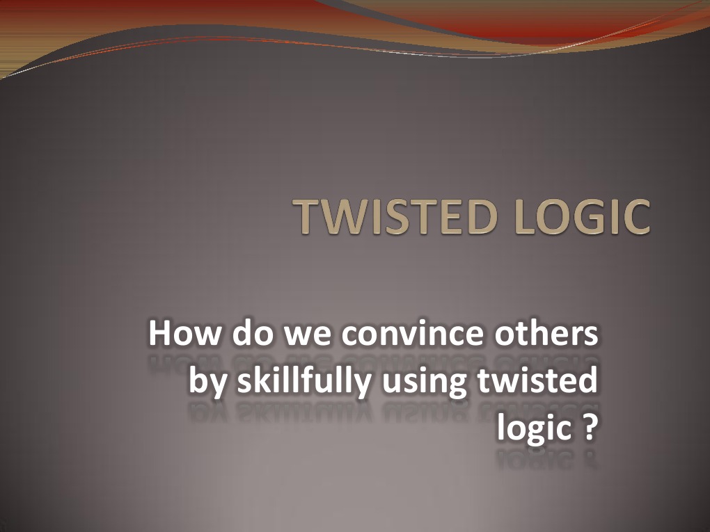 Twisted Logic