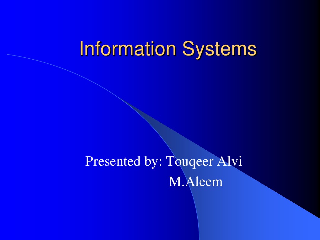 Information Systems: Presented By: Touqeer Alvi M.Aleem | PDF | Decision Support System ...