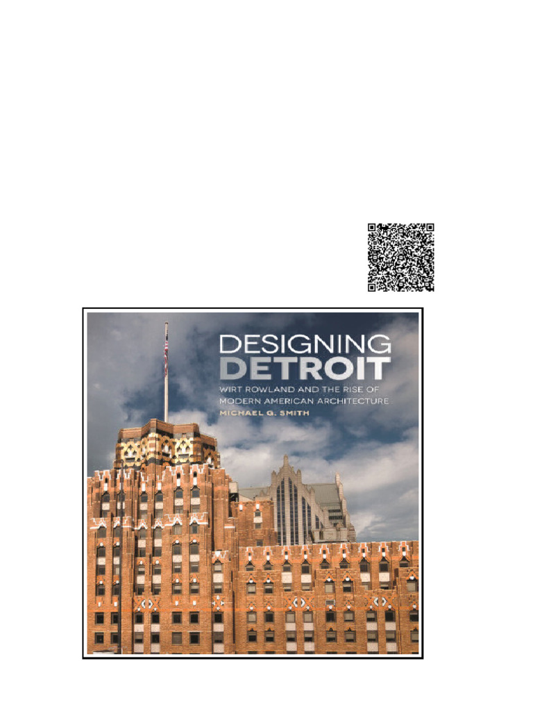 Designing Detroit Wirt Rowland and The Rise of Modern American ...
