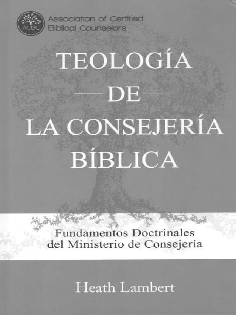 TEOLOGÍA DE LA CONSEJERÍA BÍBLICA - Fundamentos Doctrinales . - Heath ...