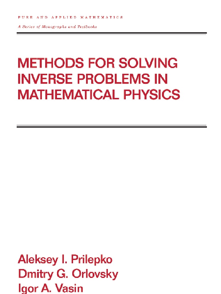 Methods for Solving Inverse Problems in Mathematical Physics - Prilepko ...