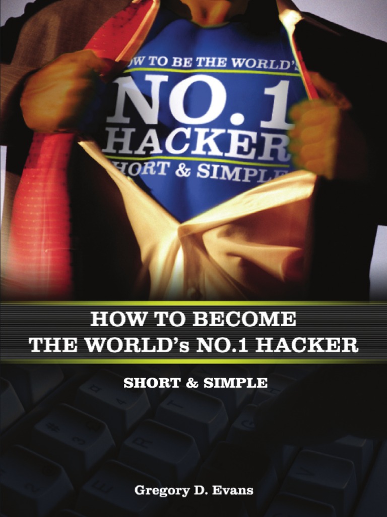 Full Guide-How To Become World's No 1 Hacker | PDF