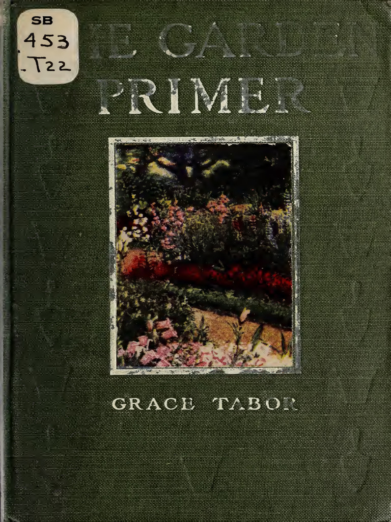 The Garden Primer; A Practical Handbook on the Elements of Gardening ...
