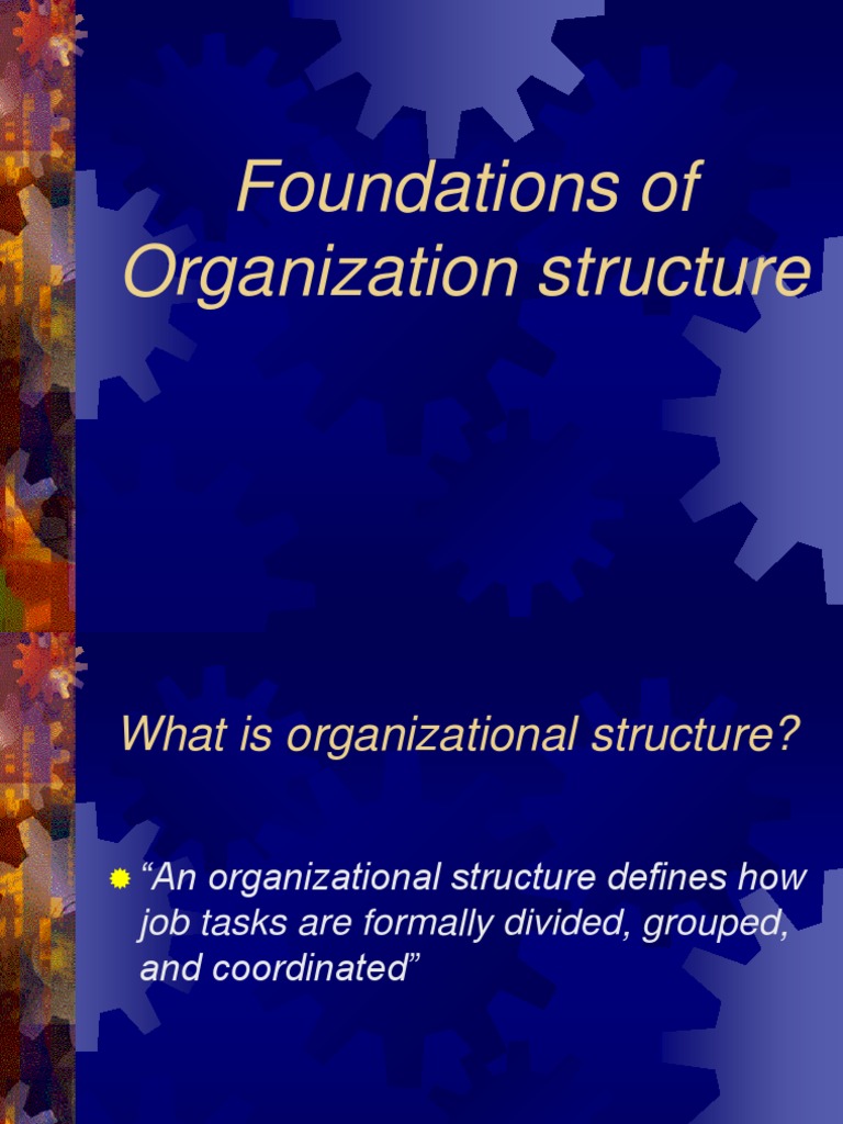 Foundations of Organization Structure | PDF | Organizational Structure ...