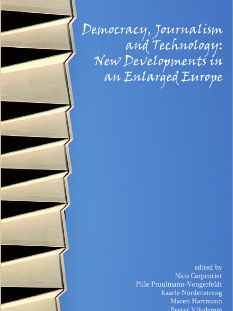 Democracy, Journalism and Technology - New Developments in An Enlarged ...