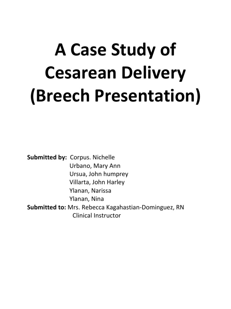 A Case Study of Cesarean Delivery (Breech Presentation) : Submitted By: Corpus. Nichelle | PDF ...