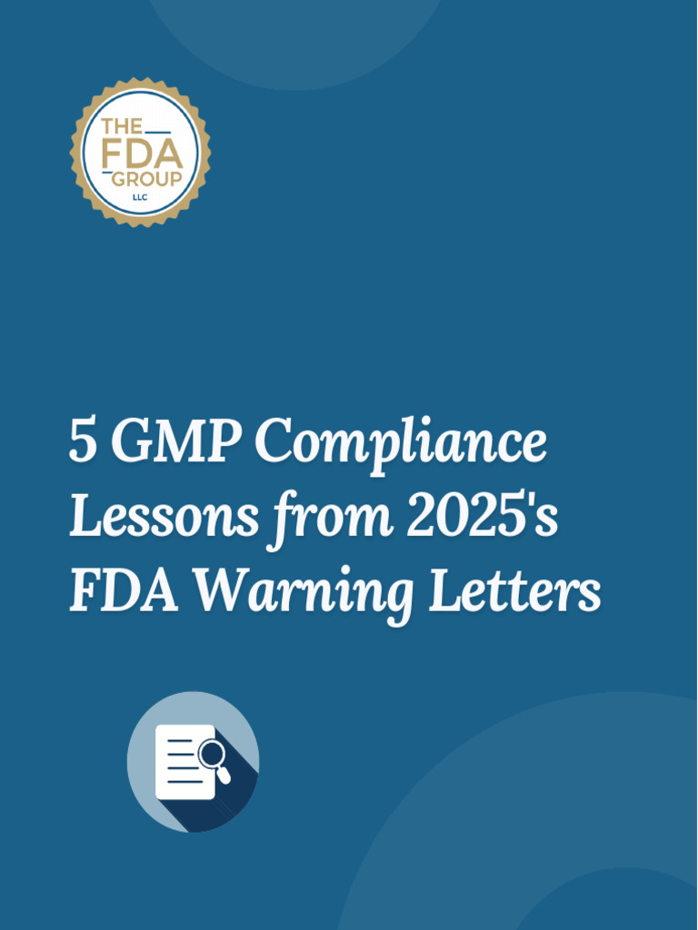 The FDA Group - 5 GMP Compliance Lessons From 2025 FDA Warning Letters ...