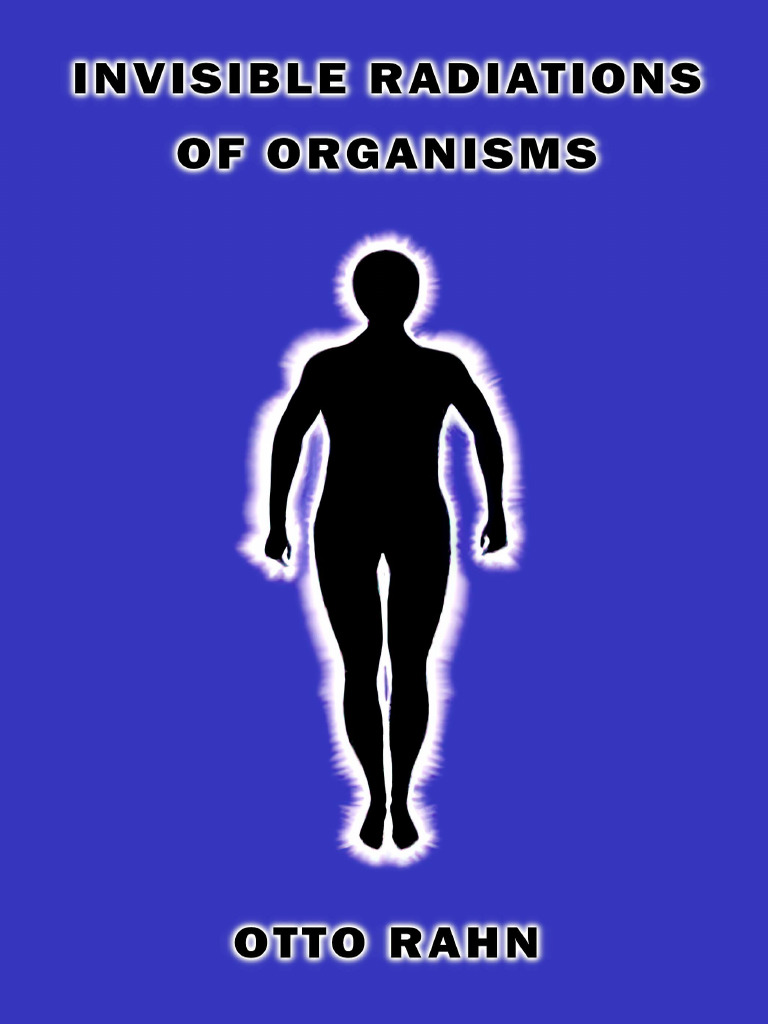 Otto Rahn Invisible Radiations of Organisms | PDF
