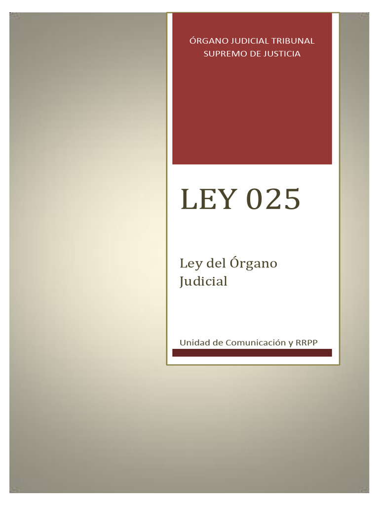 Ley 025 Ley Del Organo Judicial | PDF | Judicaturas | Justicia