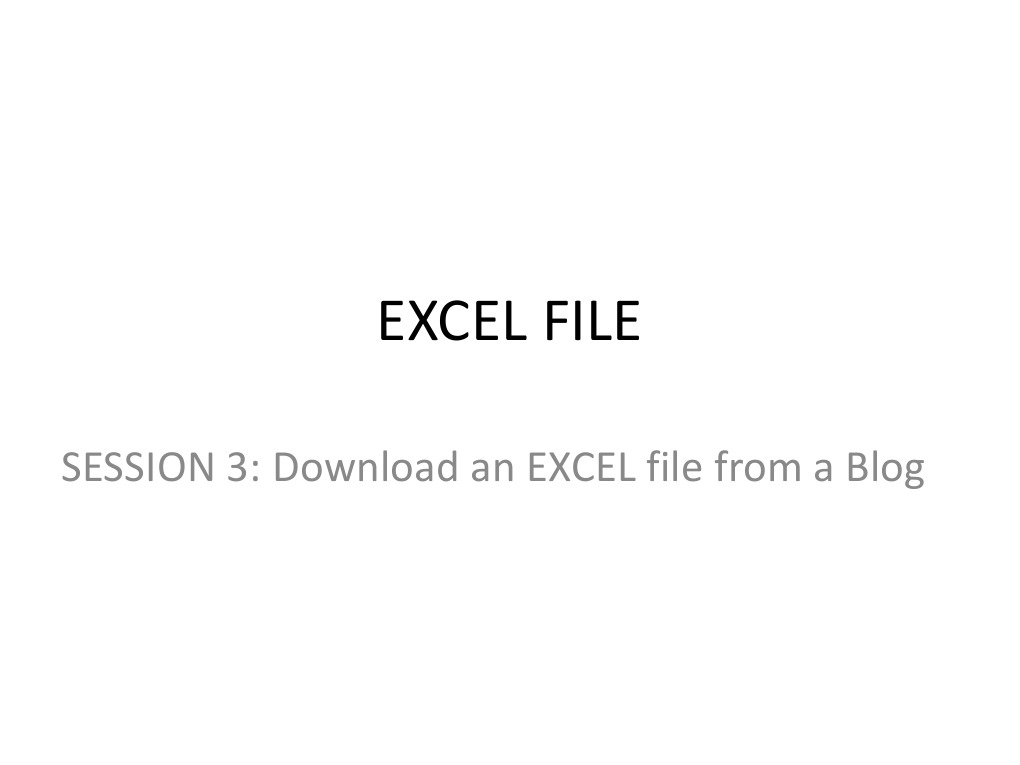 Excel File SESSION 3 Download An EXCEL File From A Blog PDF
