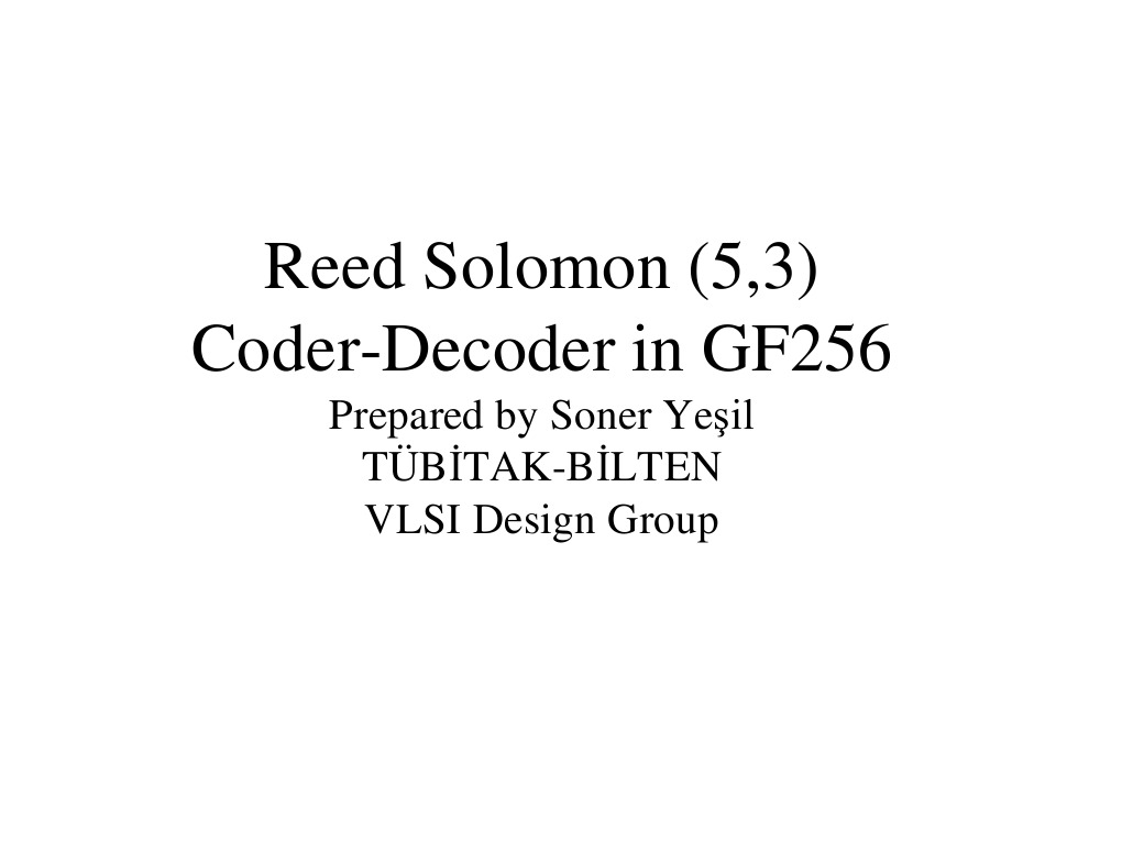 Reed Solomon (5,3) Coder-Decoder in GF256: Prepared by Soner Yeşil ...