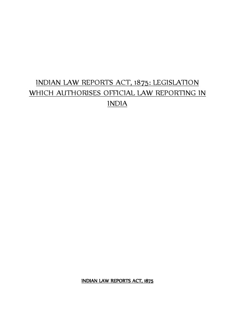 Indian Law Reports Act, 1875 Overview | PDF | Supreme Courts | Act Of ...