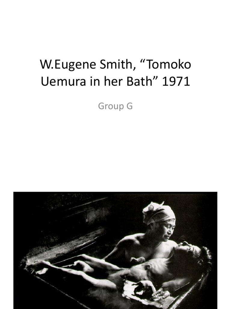 W.Eugene Smith, "Tomoko Uemura in Her Bath" 1971: Group G | PDF