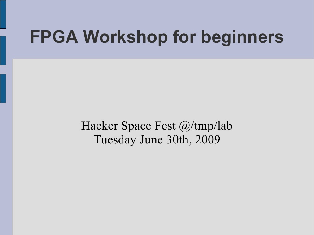 FPGA Workshop For Beginners: Hacker Space Fest @/tmp/lab Tuesday June ... FPGA Workshop For Beginners: Hacker Space Fest @/tmp/lab Tuesday June ...