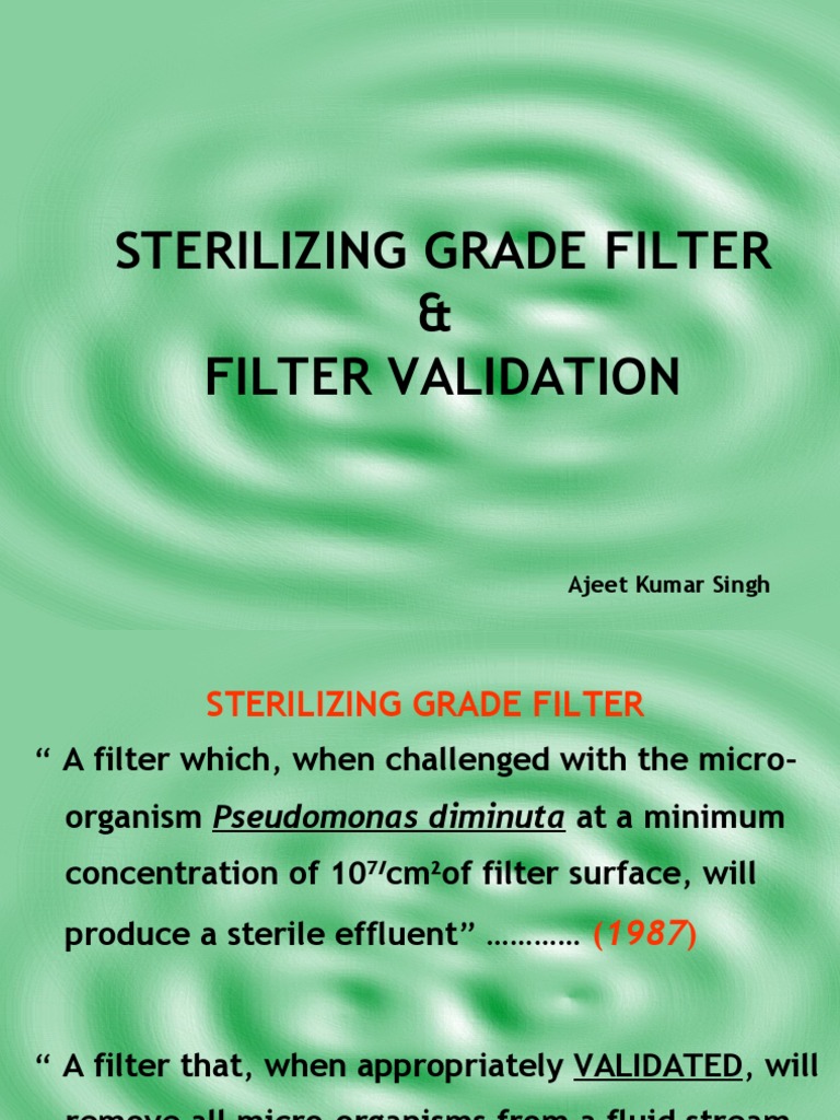 Sterilizing Grade Filter & Filter Validation - Mr. Ajeet Singh - 09-03 ...