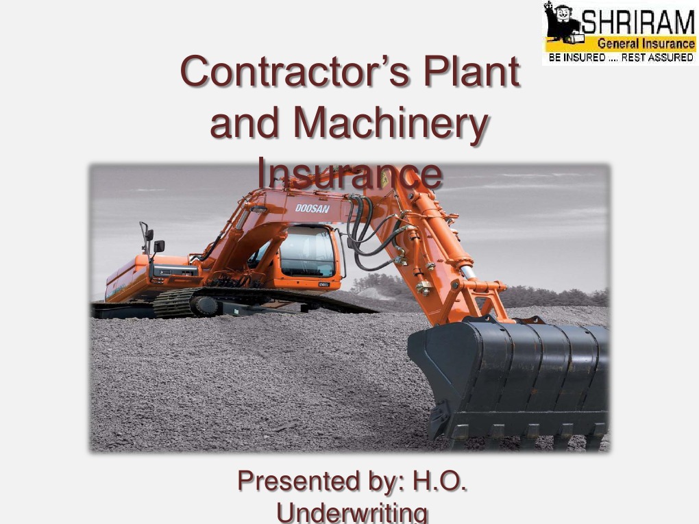 Contractor's Plant and Machinery Insurance: Presented By: H.O ...