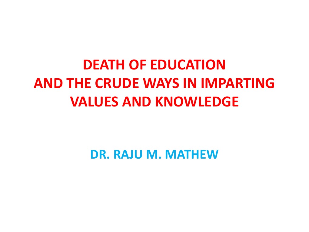 Death of Education and The Crude Ways of Imparting Values and Knowledge ...