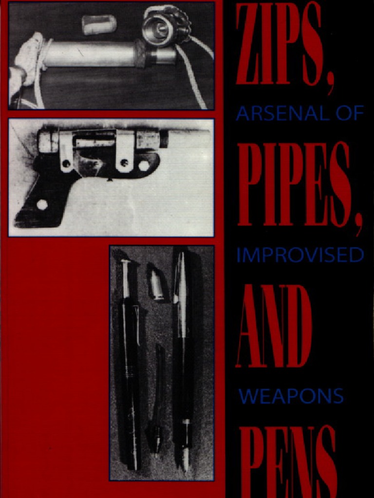 Zips Pipes Pens - Arsenal of Improvised Weapons | PDF | Weaponry | Violence