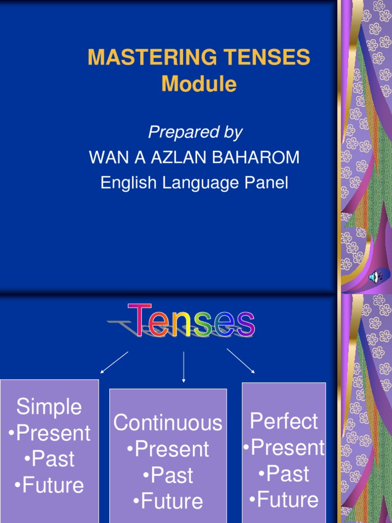 Mastering Tenses Module | PDF | Grammatical Tense | Verb