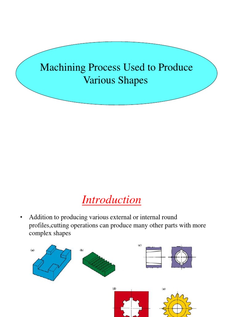 Machining Process Used To Produce Various Shapes | PDF | Machining ...