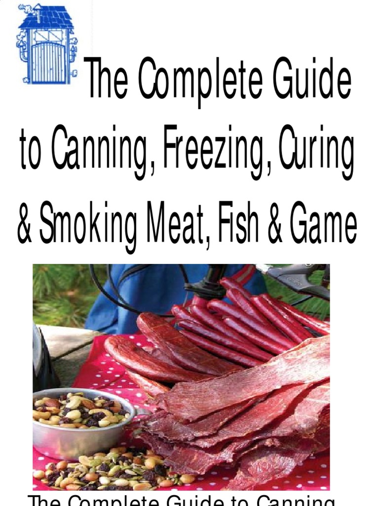 The Complete Guide To Canning Freezing Curing and Smoking Meat Fish and Game | PDF | Jerky ...