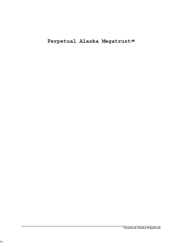 Perpetual Alaska Megatrust Overview | PDF | Trust Law | Trustee