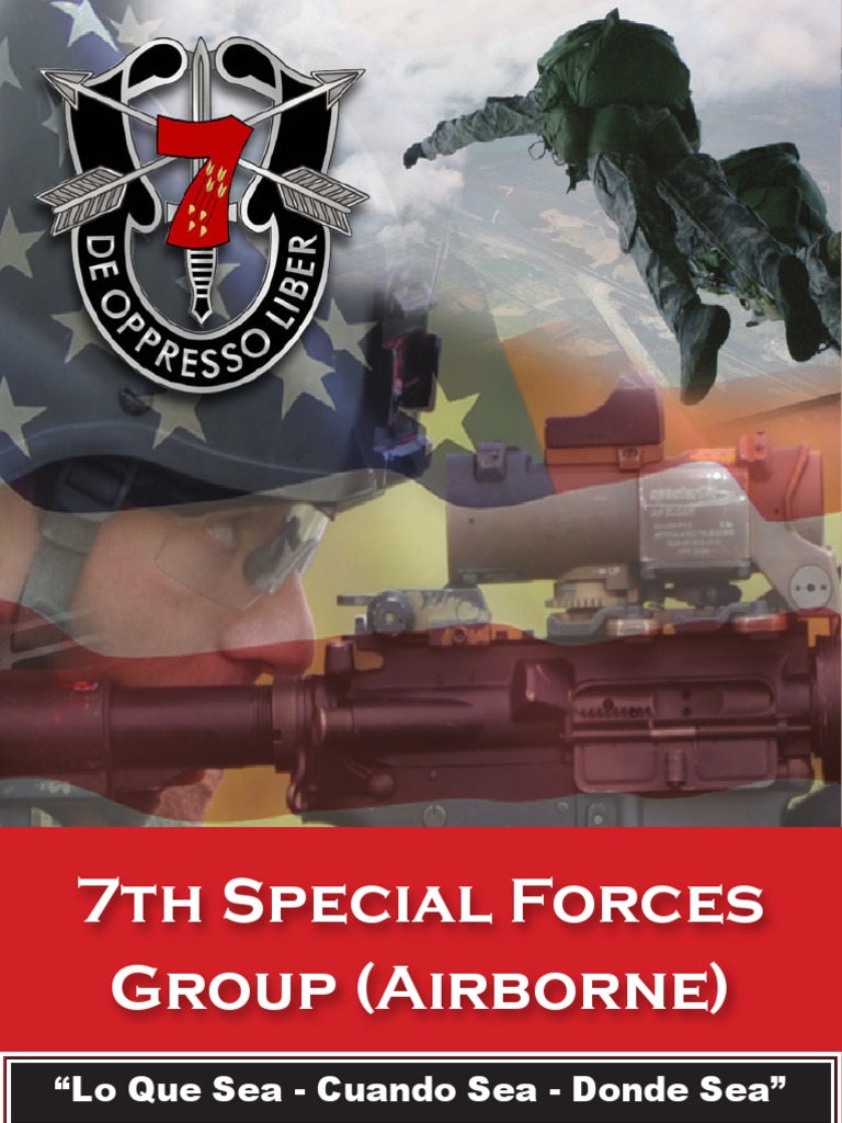 7th Special Forces Group (Airborne): “Lo Que Sea - Cuando Sea - Donde Sea”