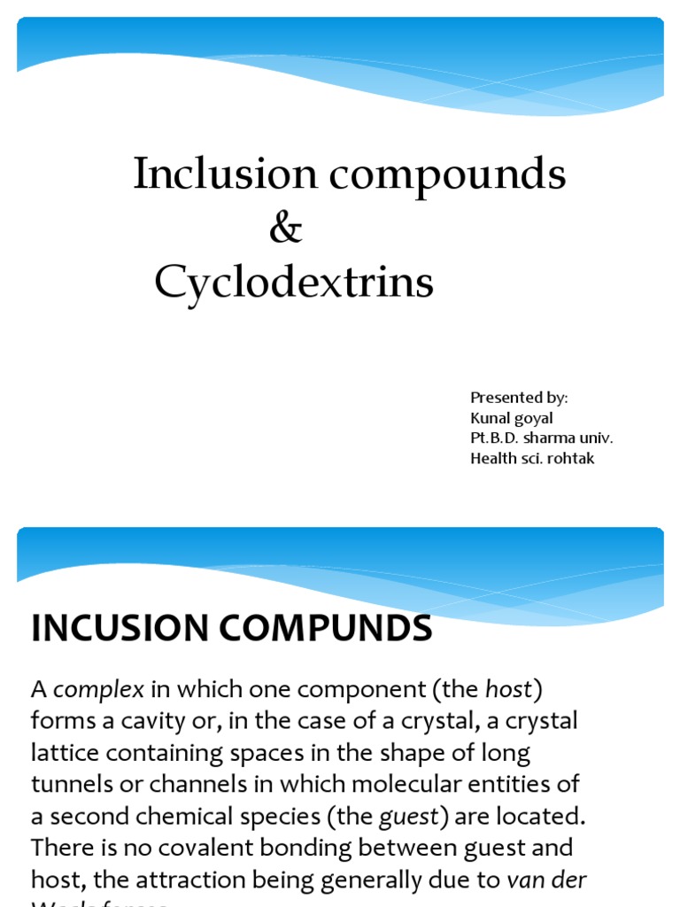 Inclusion Compounds & Cyclodextrins: Presented By: Kunal Goyal Pt.B.D ...