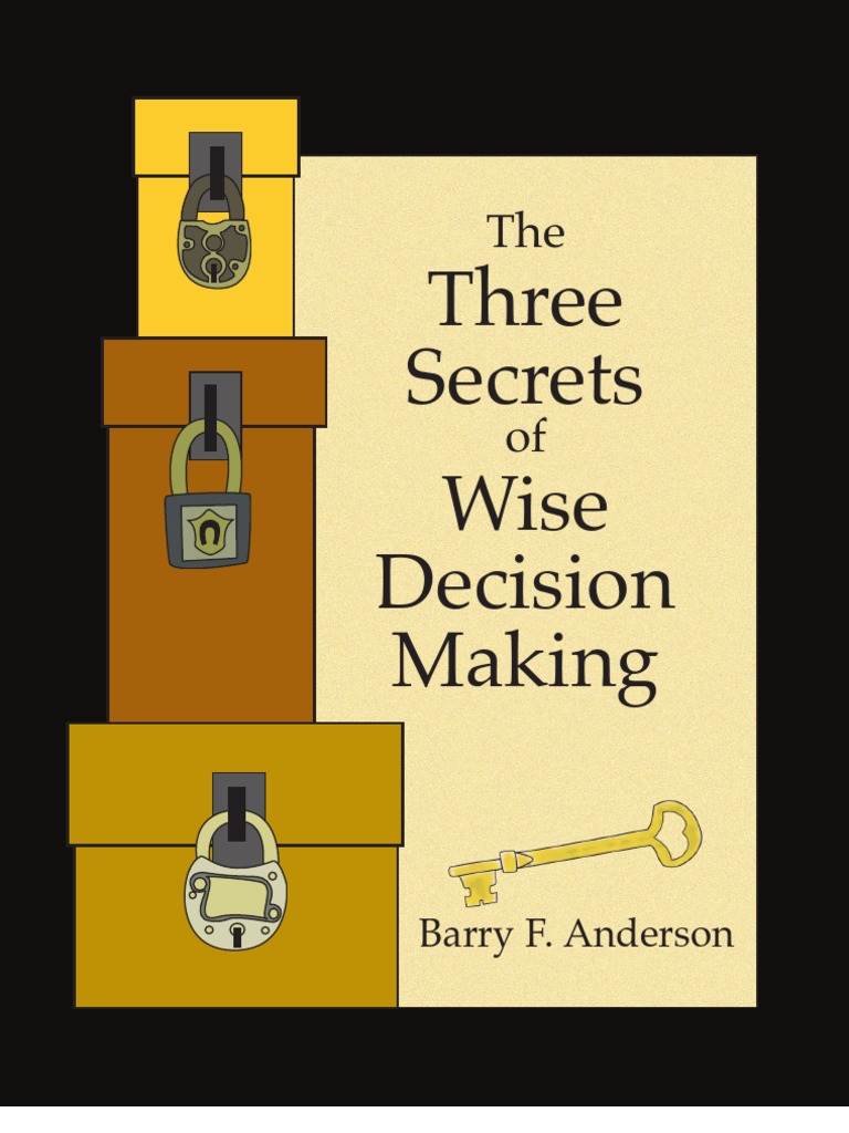 The Three Secrets of Wise Decision Making | PDF | Decision Making ...