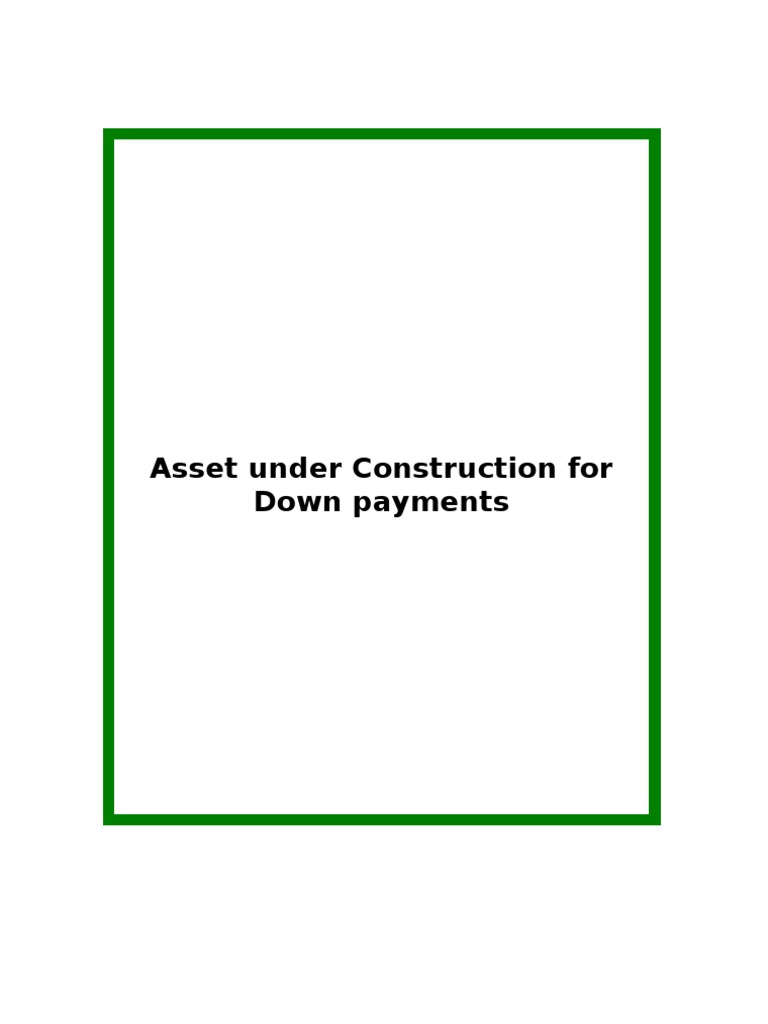 Asset Under Construction For Down Payments | PDF | Payments | Financial ...