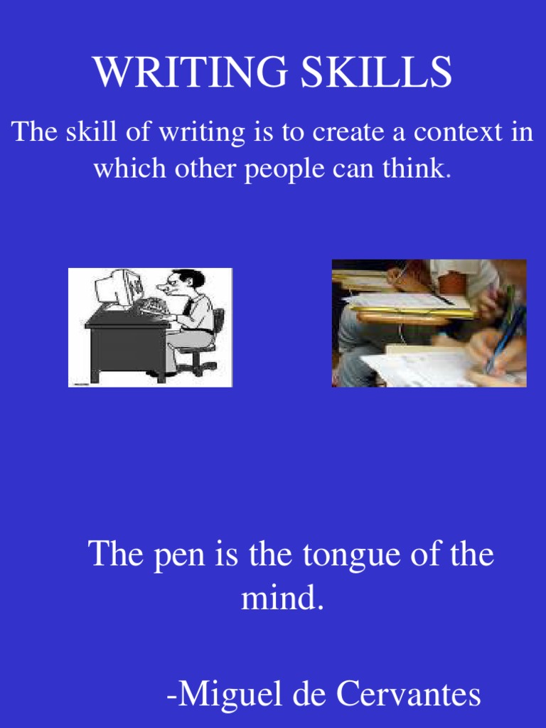 Writing Skills: The Skill of Writing Is To Create A Context in Which ...
