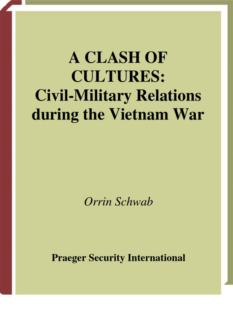 A Clash of Cultures Civil-Military Relations During The Vietnam War (In ...