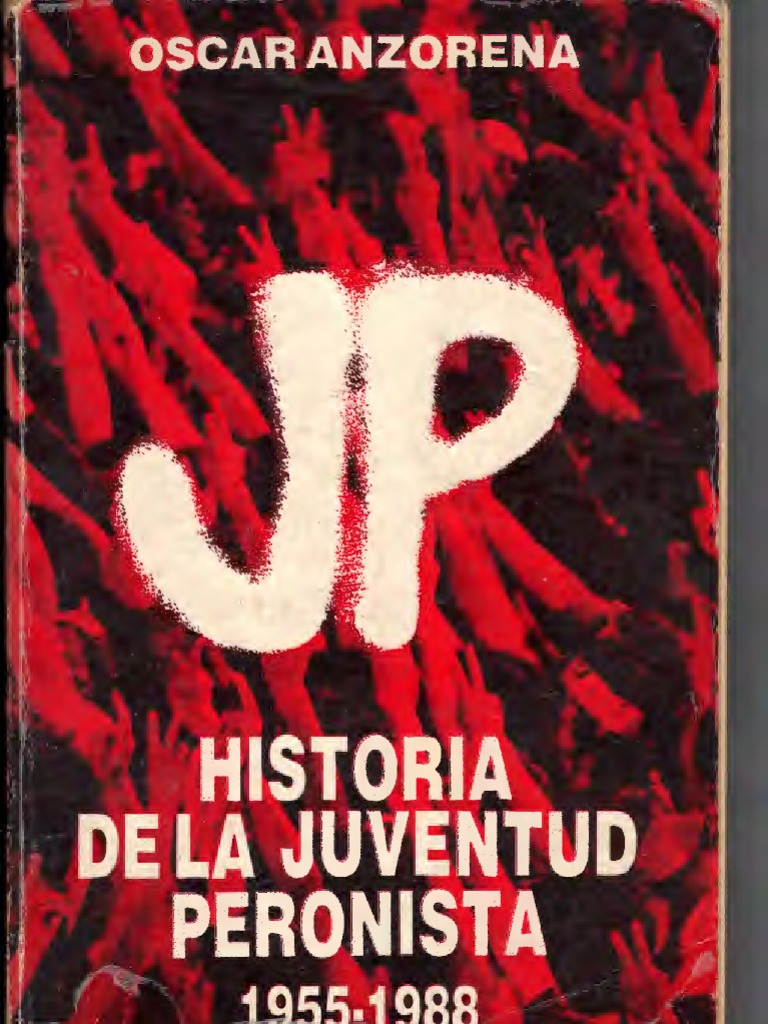 jP Historia de la Juventud Peronista 1955-1988 | Política | Gobierno