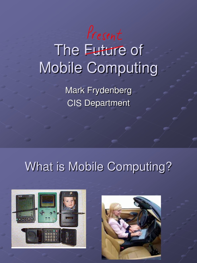 The Future of Mobile Computing: Mark Frydenberg CIS Department | PDF ...