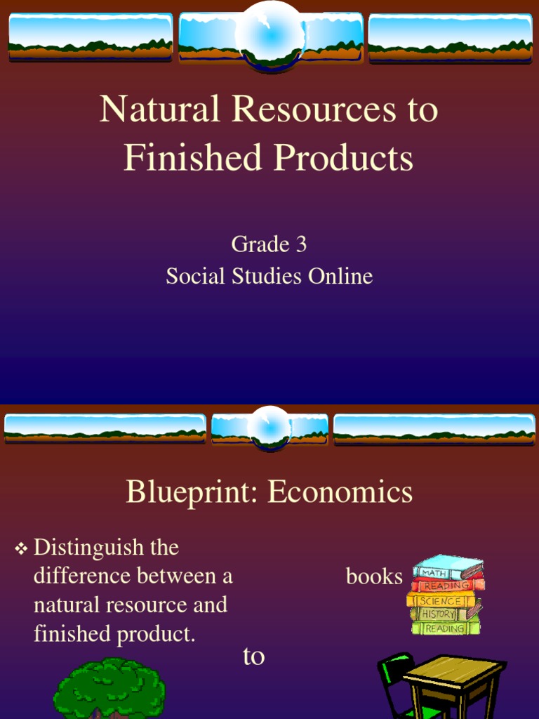 Natural Resources To Finished Products: Grade 3 Social Studies Online | PDF