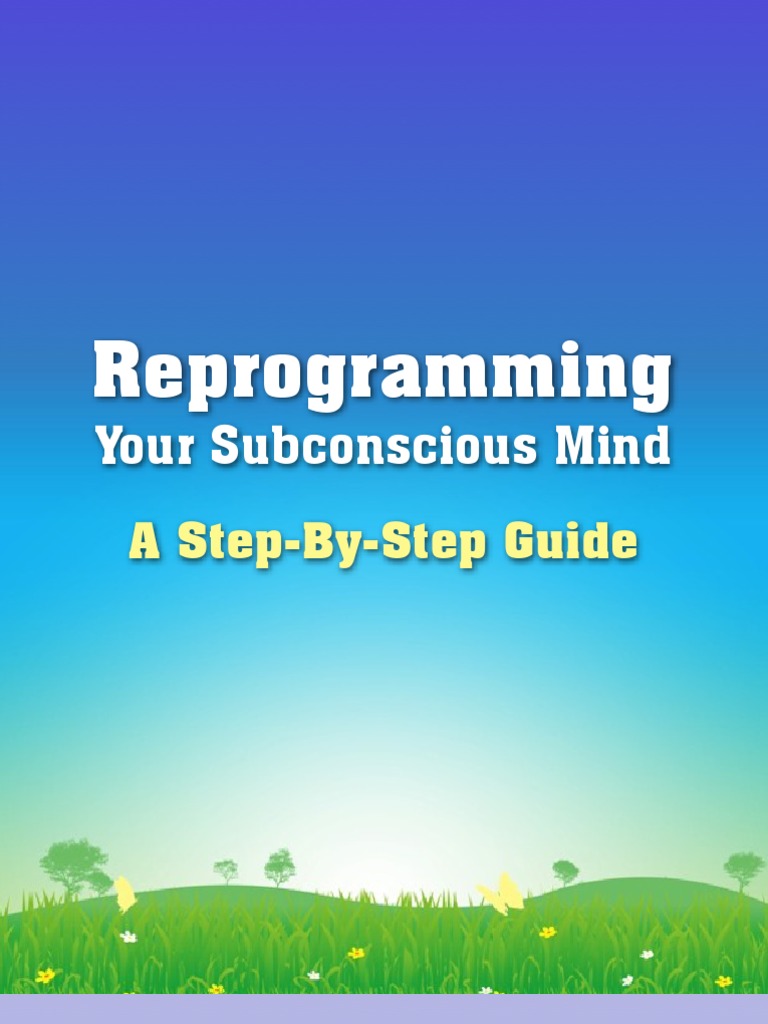 Reprogramming Your Subconscious Mind | Download Free PDF | Mind | Metaphysics Of Mind