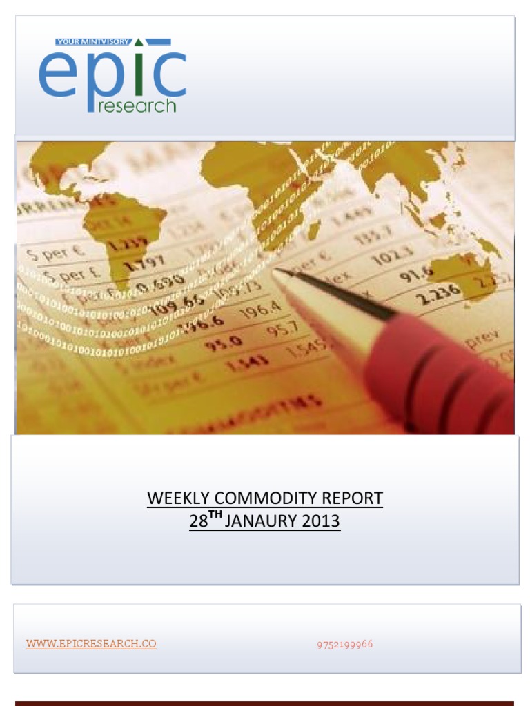 Weekly-Commodity-Report by Epic Reserach 28-01-2013 | PDF | Market (Economics) | Money