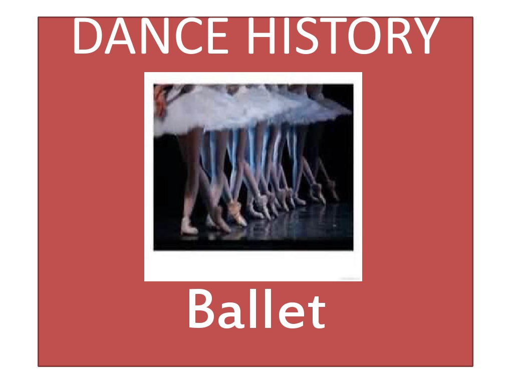 Ballet Dance History Powerpoint | PDF | Ballet | Theatre