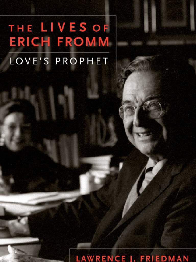 The Lives of Erich Fromm: Love's Prophet - Lawrence J. Friedman | PDF ...
