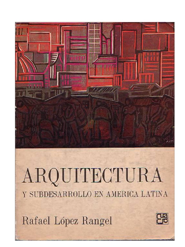 López Rangel Rafael - Arquitectura y Subdesarrollo en América Latina ...