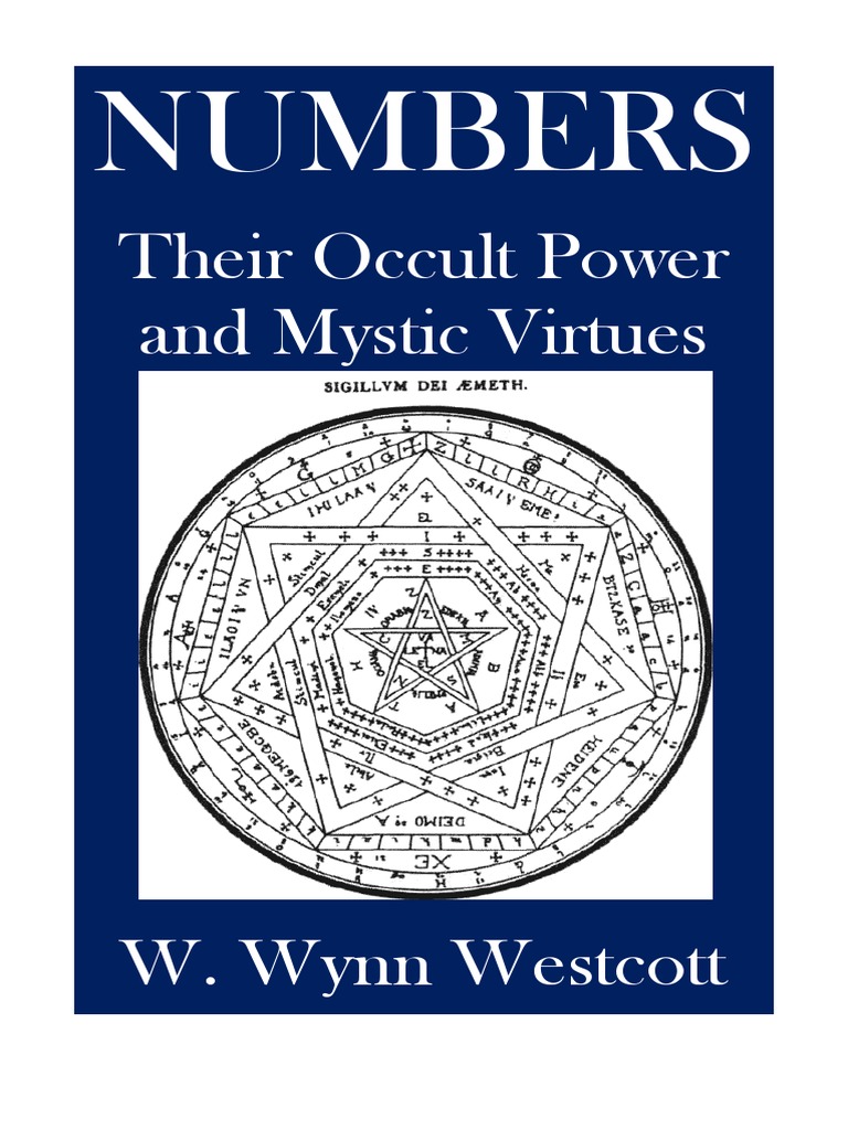 Numbers Their Occult Power and Mystical Virtue W Wynn W | PDF