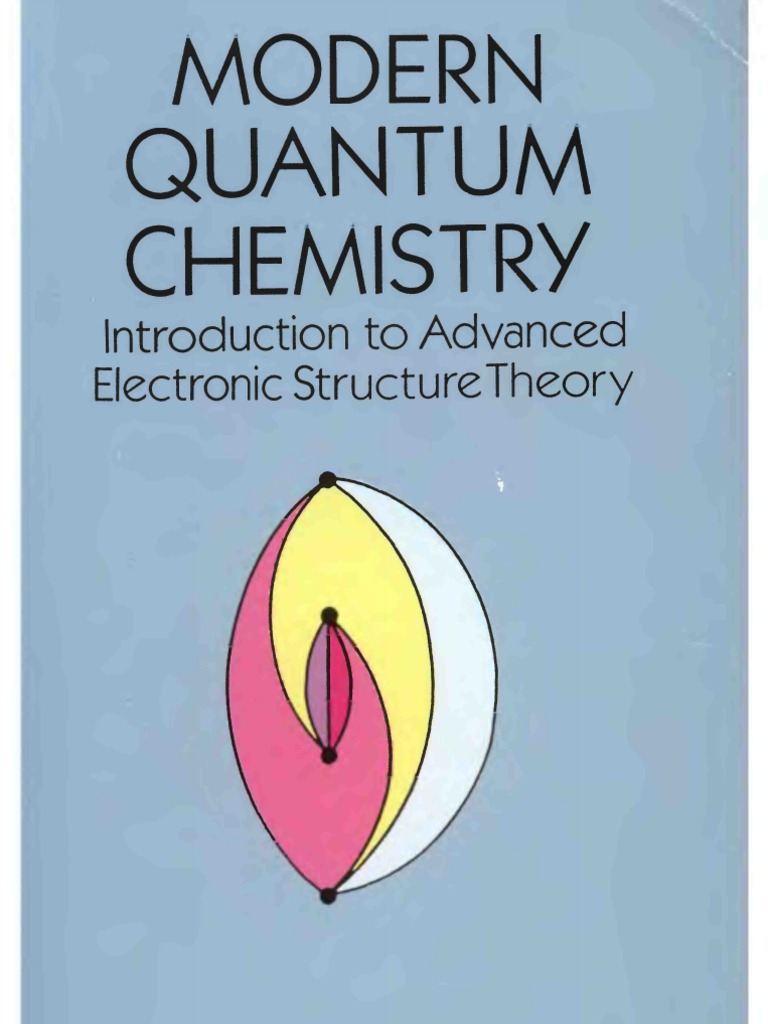 MODERNMODERN QUANTUM CHEMISTRY Introduction To Advanced Electronic ...