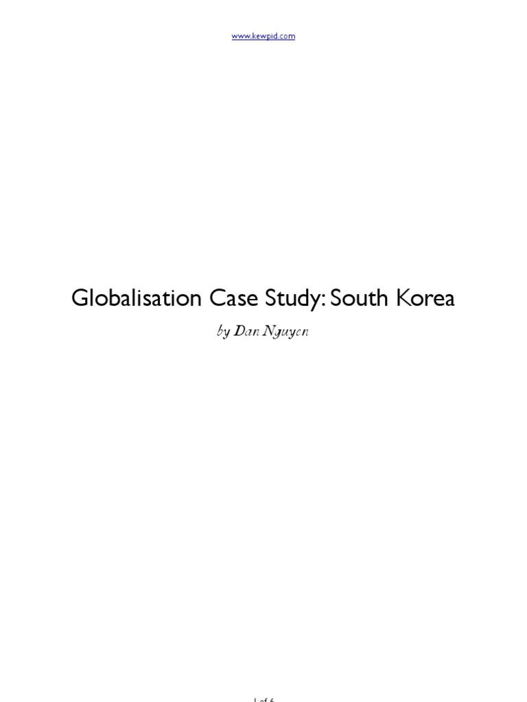 Globalisation Case Study: South Korea: by Dan Nguyen | PDF | Globalization | South Korea