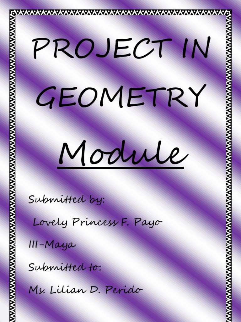 Project in Geometry: Submitted By: Lovely Princess F. Payo III-Maya ...