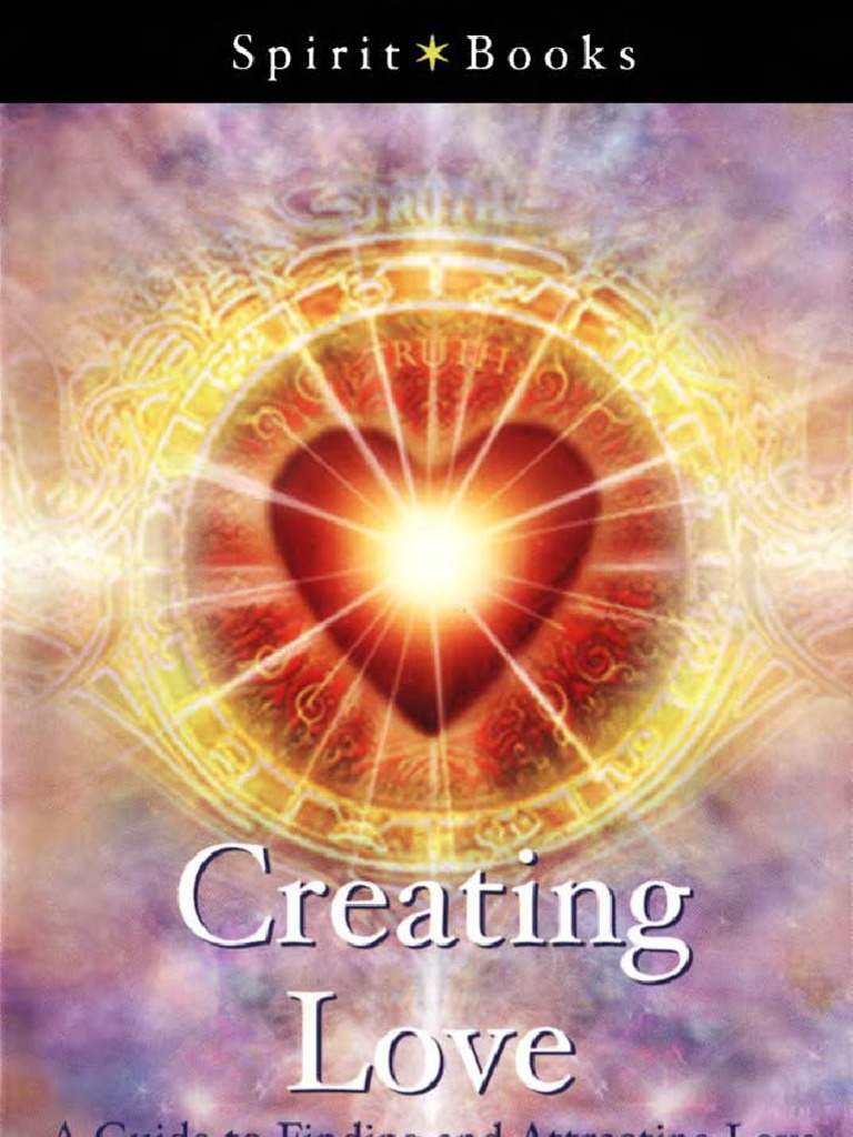 Creating Love A Guide To Finding and Attracting Love | PDF | Karma | Mind